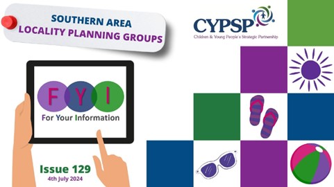 CYPSP: Southern Area FYI Newsletter 4th July 2024 - Stronger Together ...